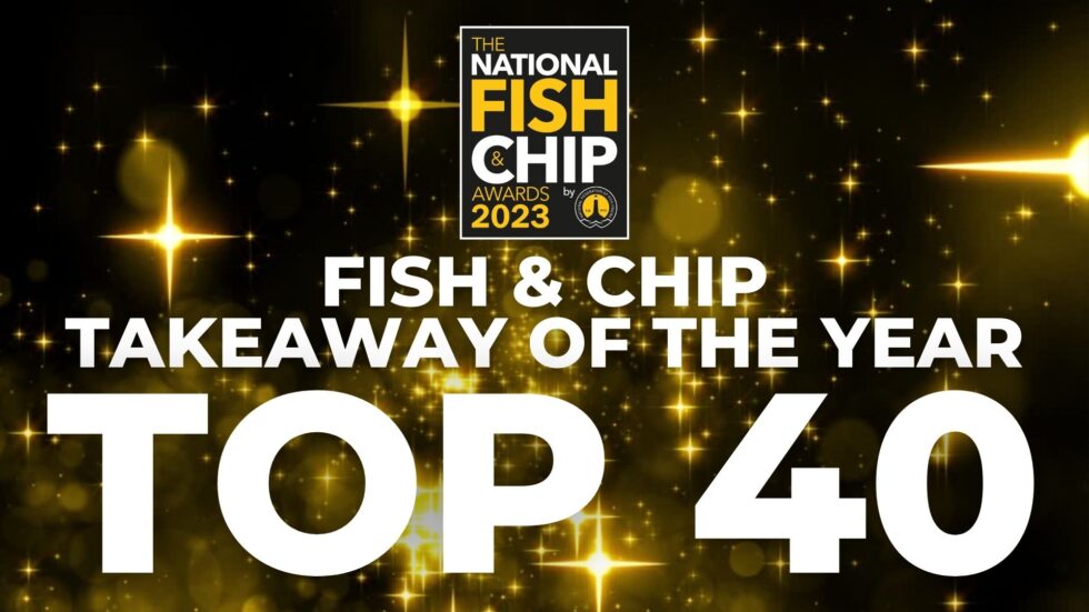 Fish and Chip Takeaway of the Year – Top 40 | The Fish and Chip Awards